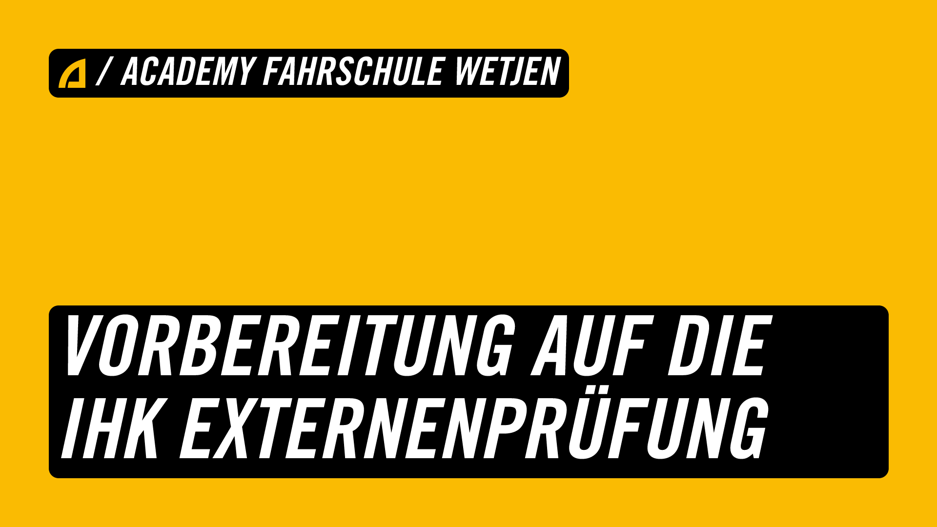 Vorbereitung auf die IHK Externenprüfung | ACADEMY Fahrschule Wetjen